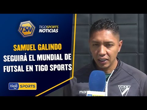Samuel Galindo seguirá el Mundial de futsal en Tigo Sports. Junto a sus ...