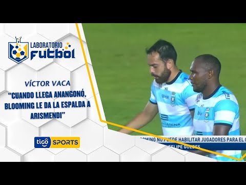 Víctor Vaca: “Cuando llega Anangonó, Blooming le da la espalda a ...