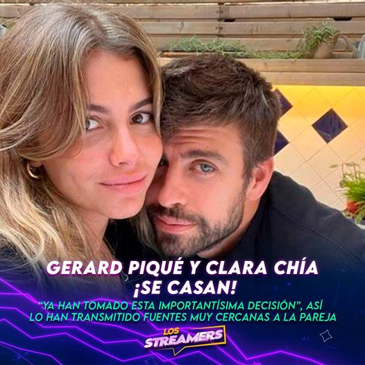 #NoticiaStreamers ¡Suenan campanas de boda! Gerard Piqué y Clara Chía ...