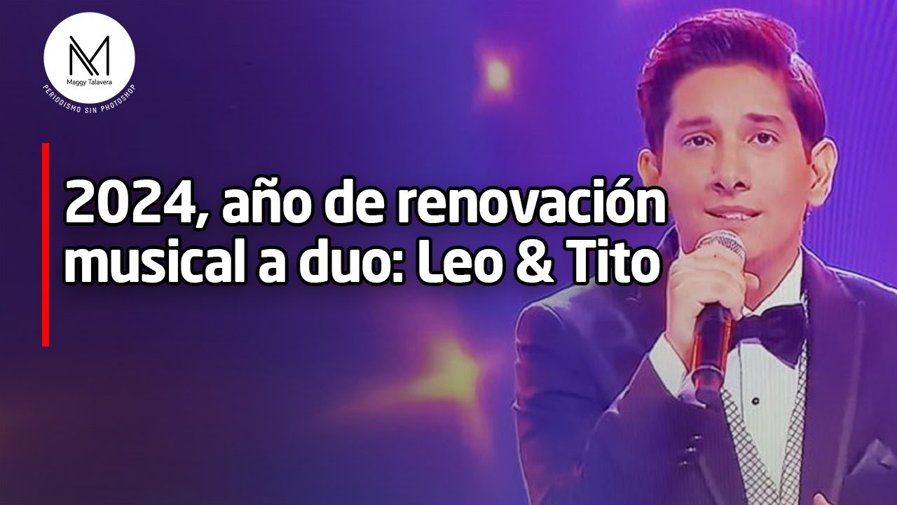 2024, año de renovación musical a duo: Leo & Tito – deRedes.tv