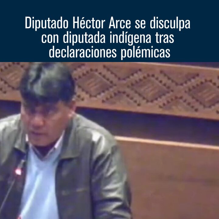 El diputado «evista» Héctor Arce ofrece disculpas a su colega Toribia Lero de CC,… – deRedes.tv